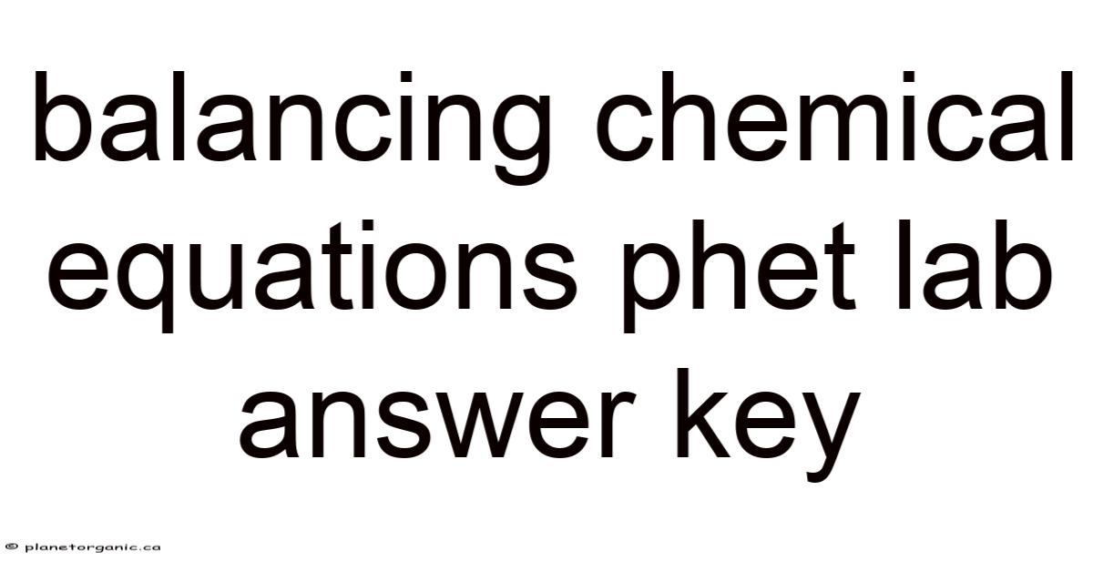 Balancing Chemical Equations Phet Lab Answer Key