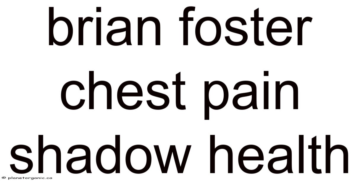 Brian Foster Chest Pain Shadow Health