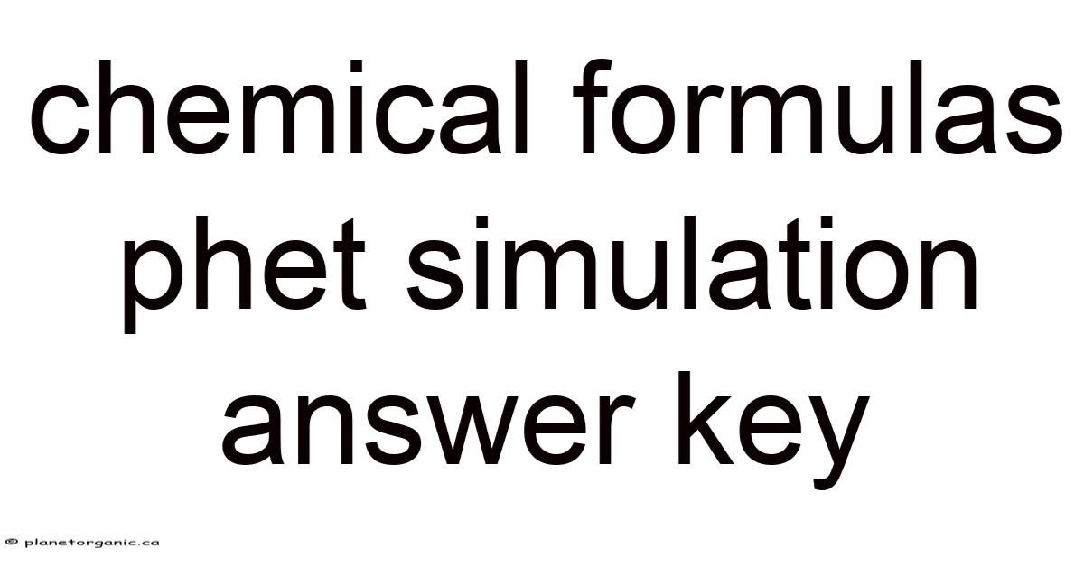 Chemical Formulas Phet Simulation Answer Key