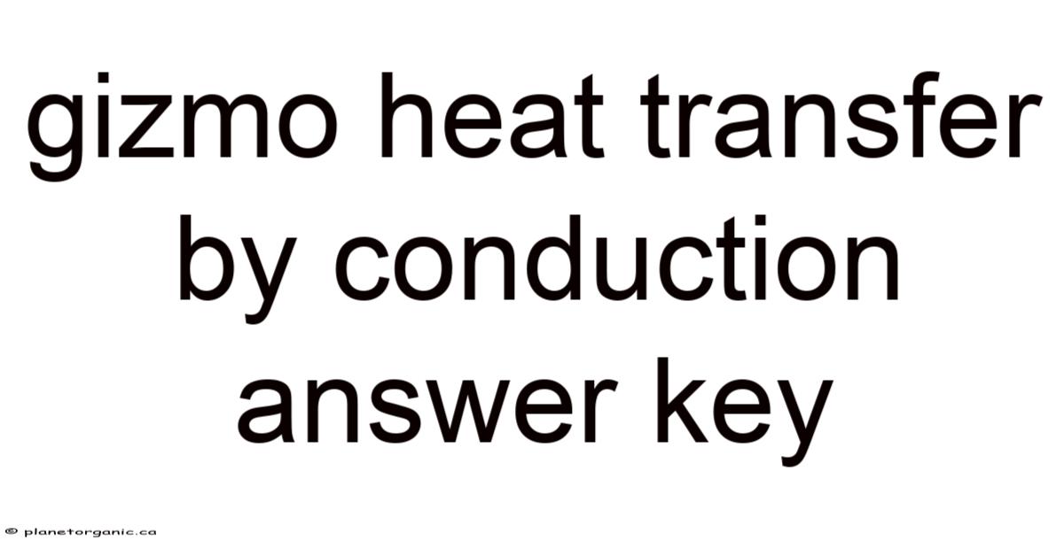 Gizmo Heat Transfer By Conduction Answer Key