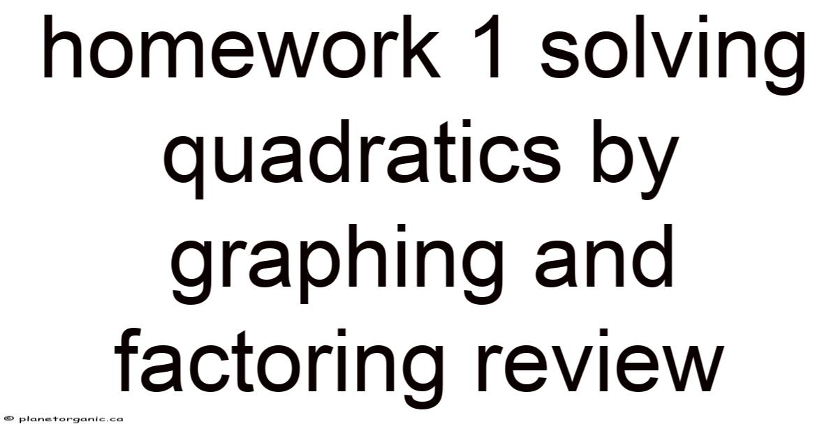 Homework 1 Solving Quadratics By Graphing And Factoring Review
