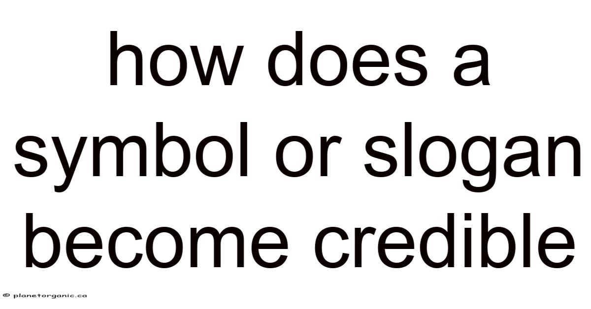How Does A Symbol Or Slogan Become Credible