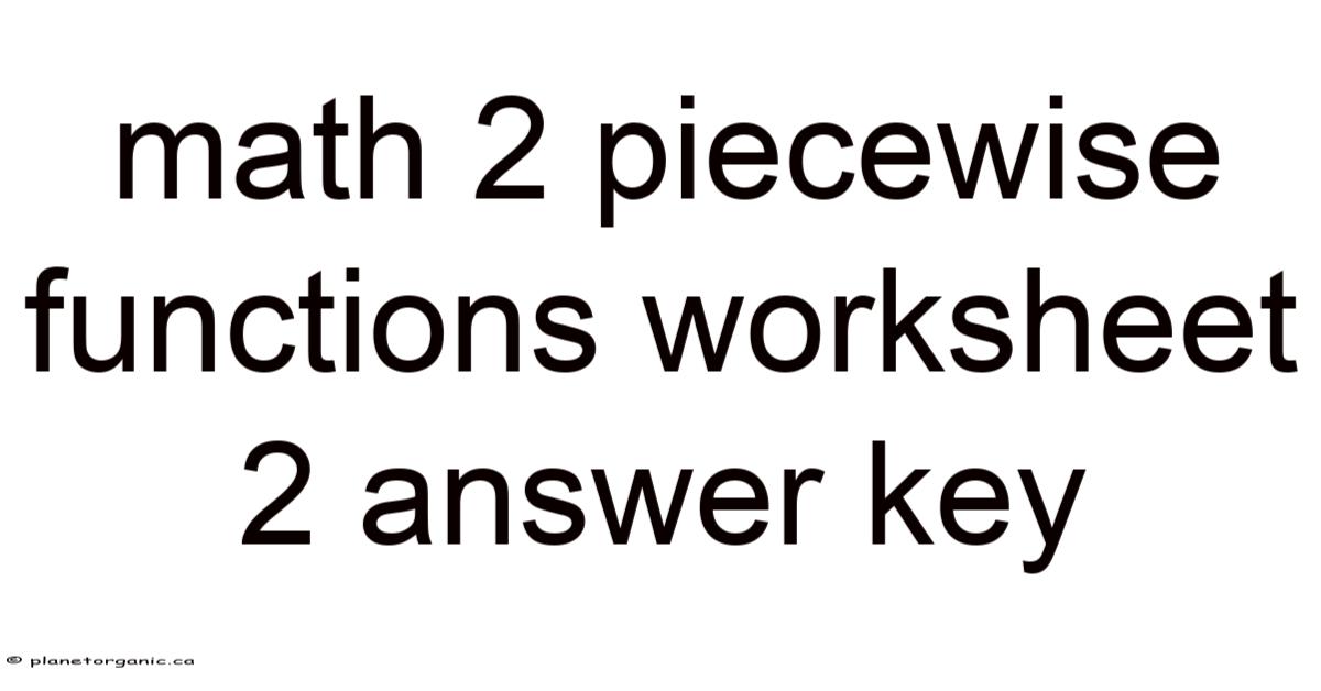 Math 2 Piecewise Functions Worksheet 2 Answer Key