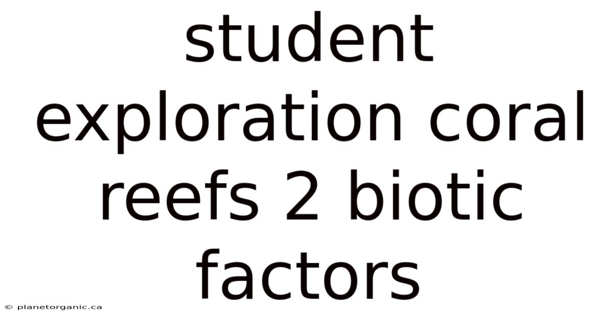 Student Exploration Coral Reefs 2 Biotic Factors