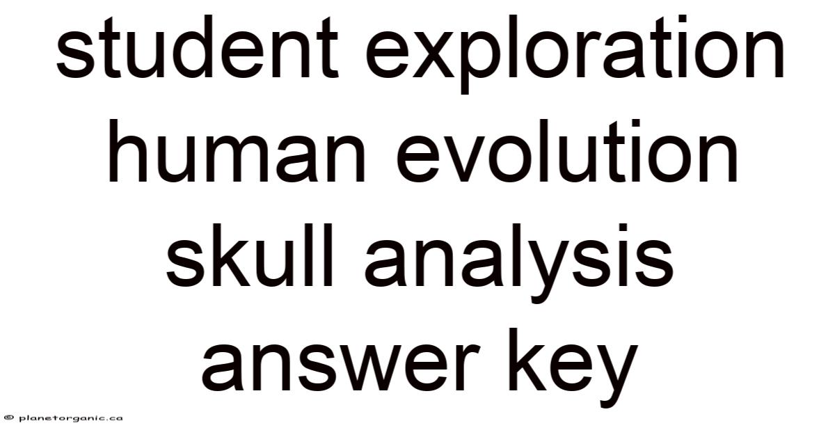 Student Exploration Human Evolution Skull Analysis Answer Key