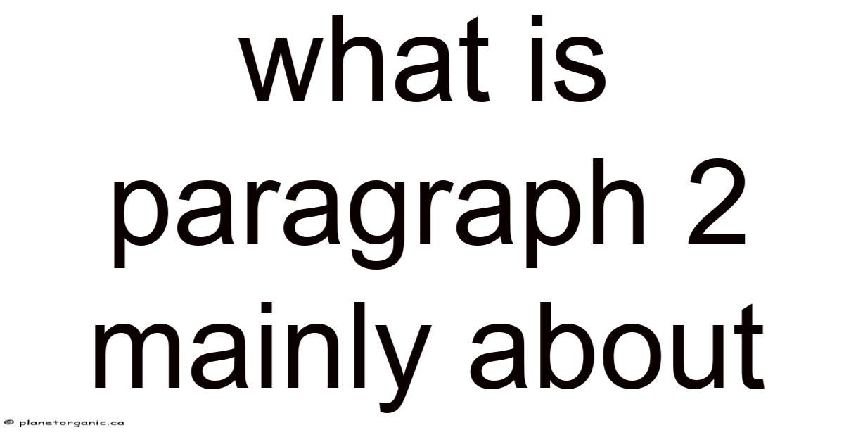 What Is Paragraph 2 Mainly About