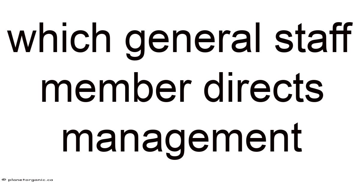 Which General Staff Member Directs Management