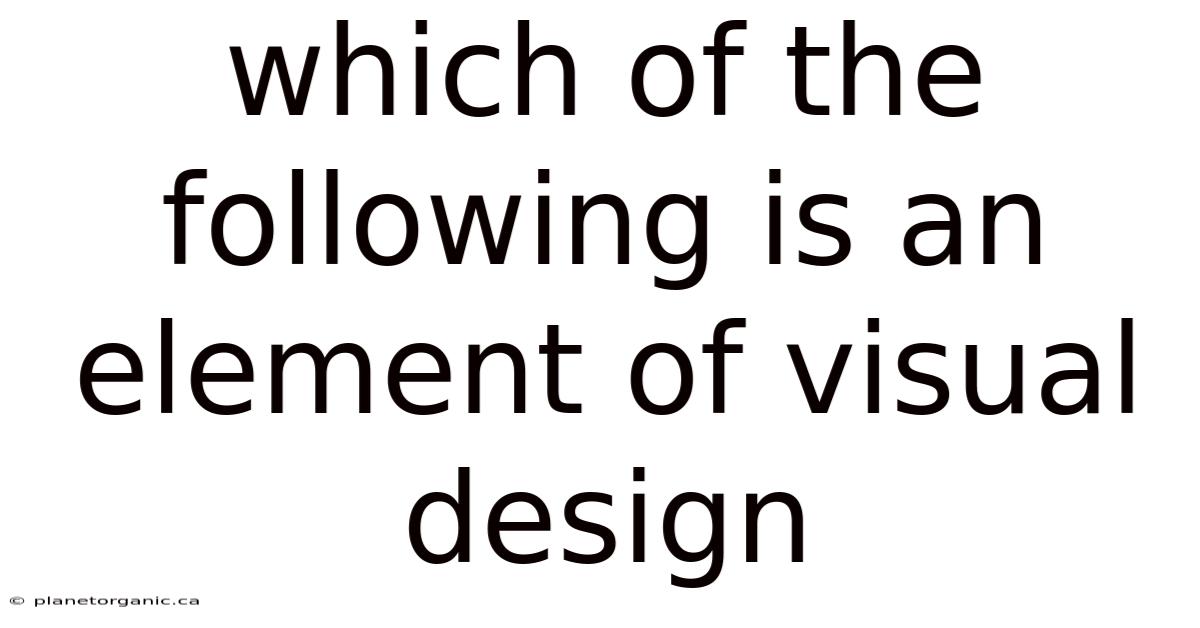 Which Of The Following Is An Element Of Visual Design