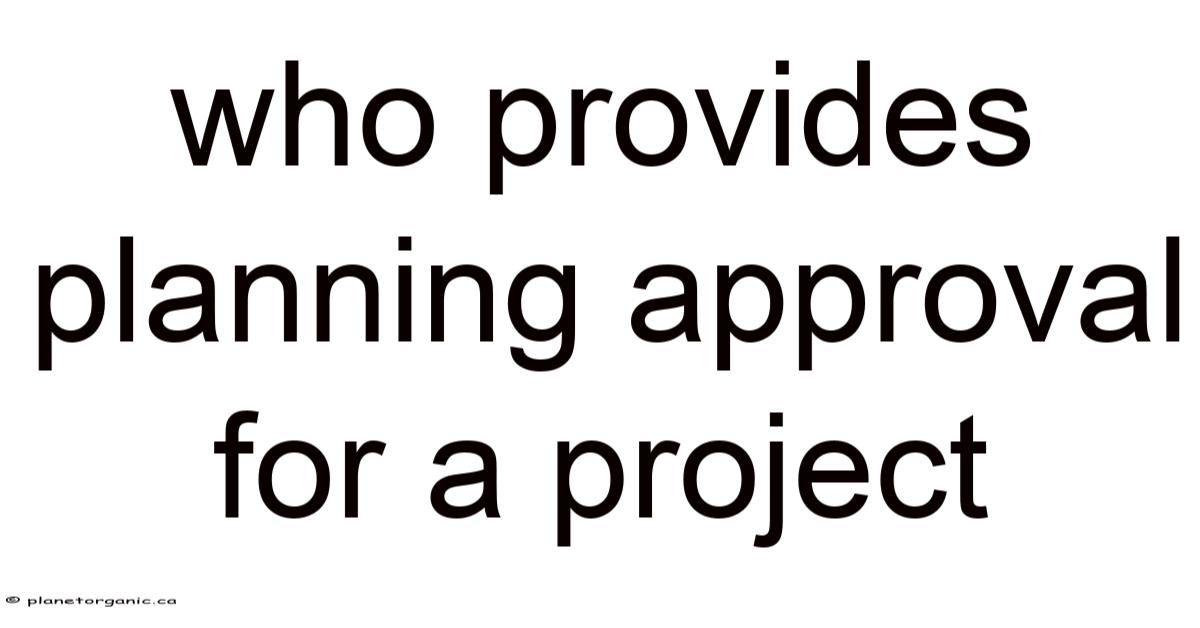 Who Provides Planning Approval For A Project